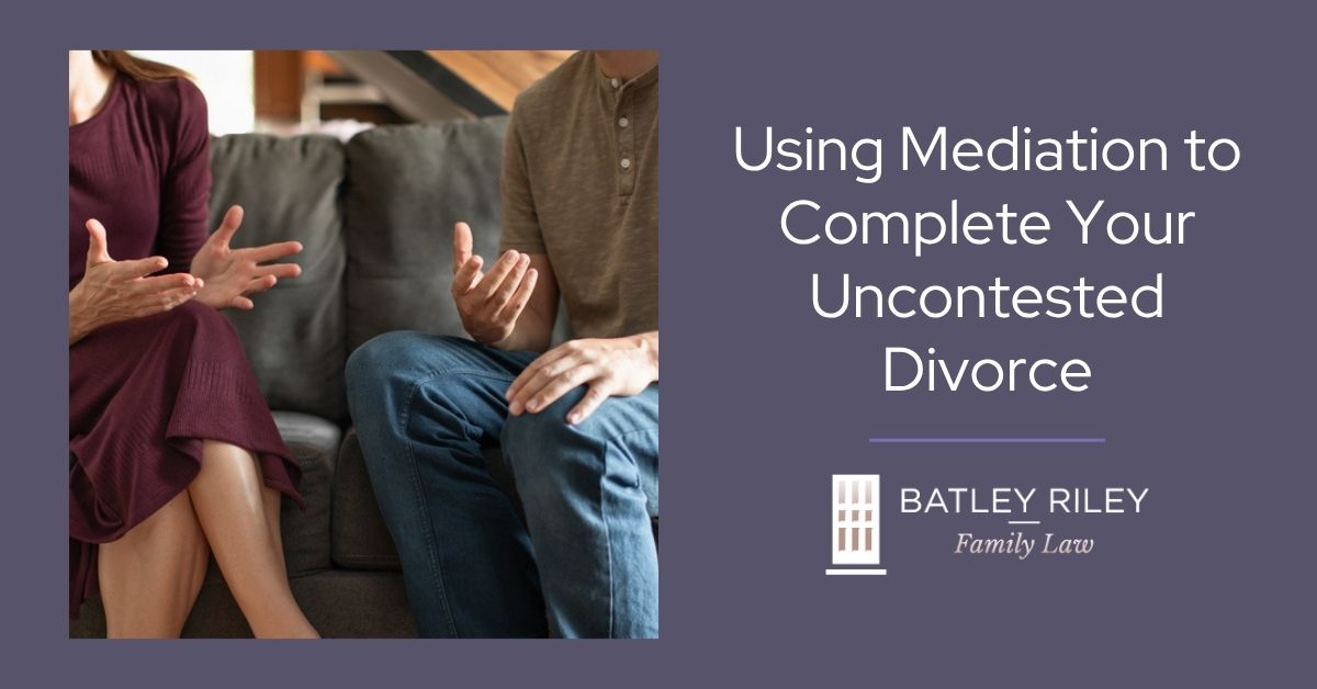 Using Mediation to Complete Your Uncontested Divorce